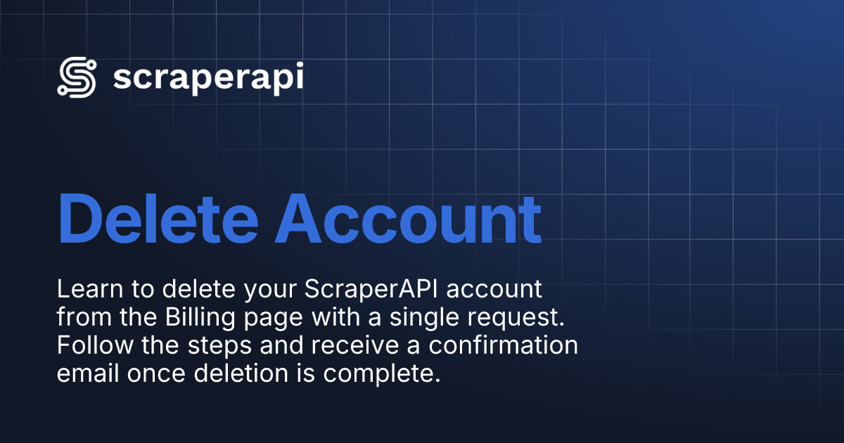 Delete Account | Account | ScraperAPI Documentation