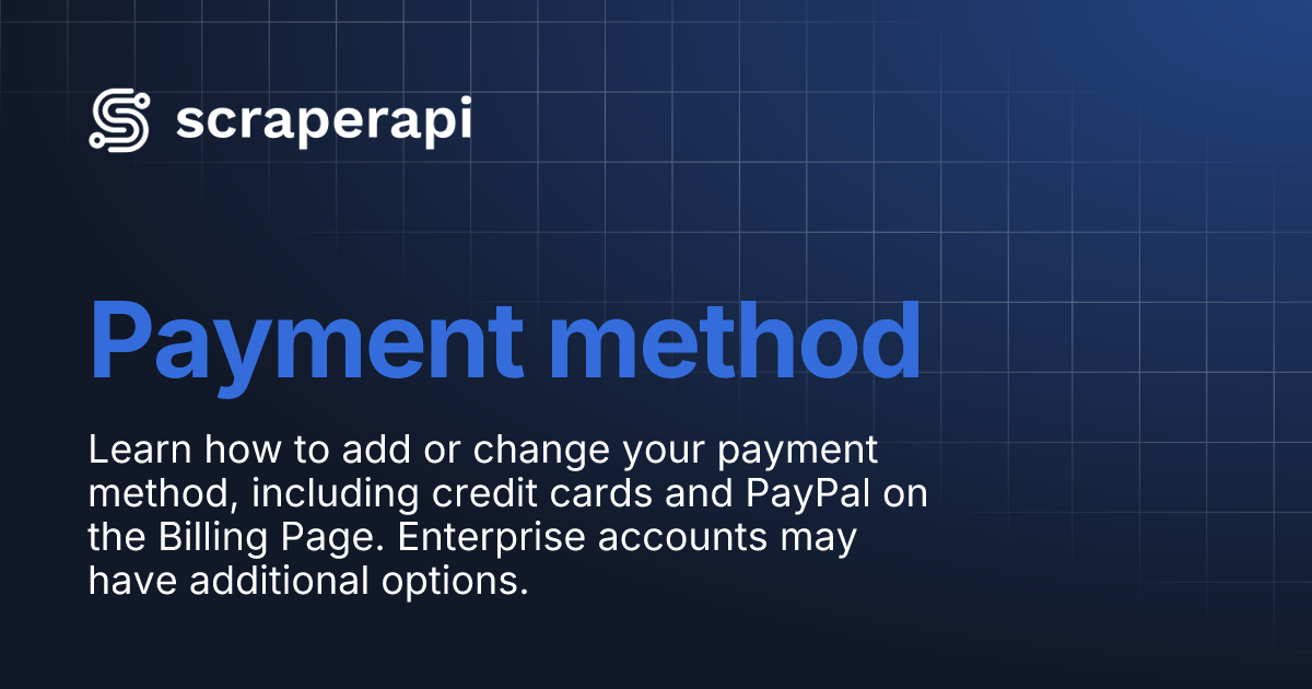 Payment method | ScraperAPI Documentation