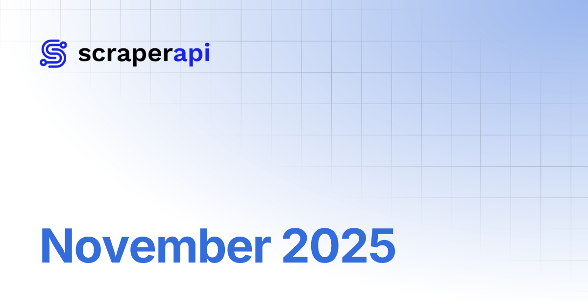 November 2025 | ScraperAPI Documentation