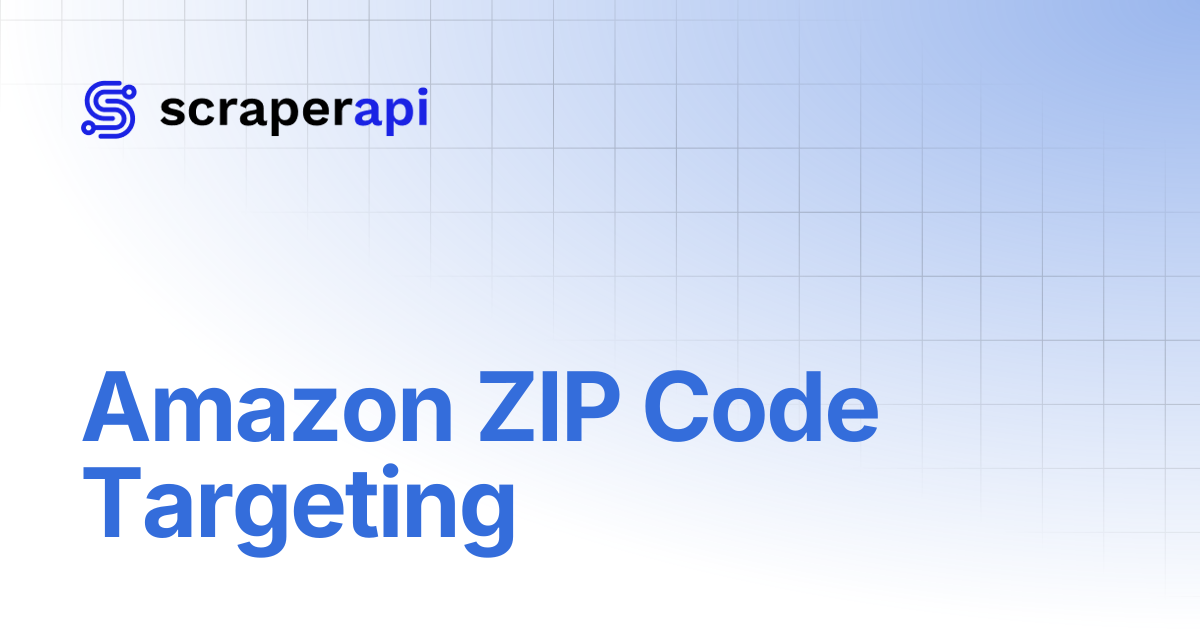 Amazon ZIP Code Targeting | ScraperAPI Documentation