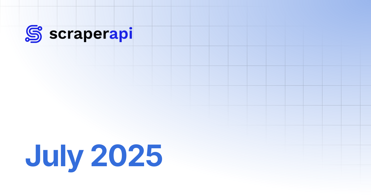 July 2025 | ScraperAPI Documentation