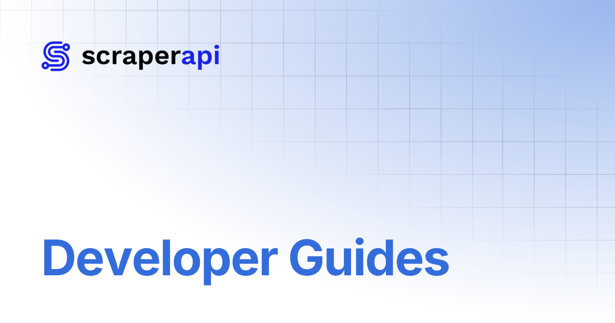 Developer Guides | ScraperAPI Documentation