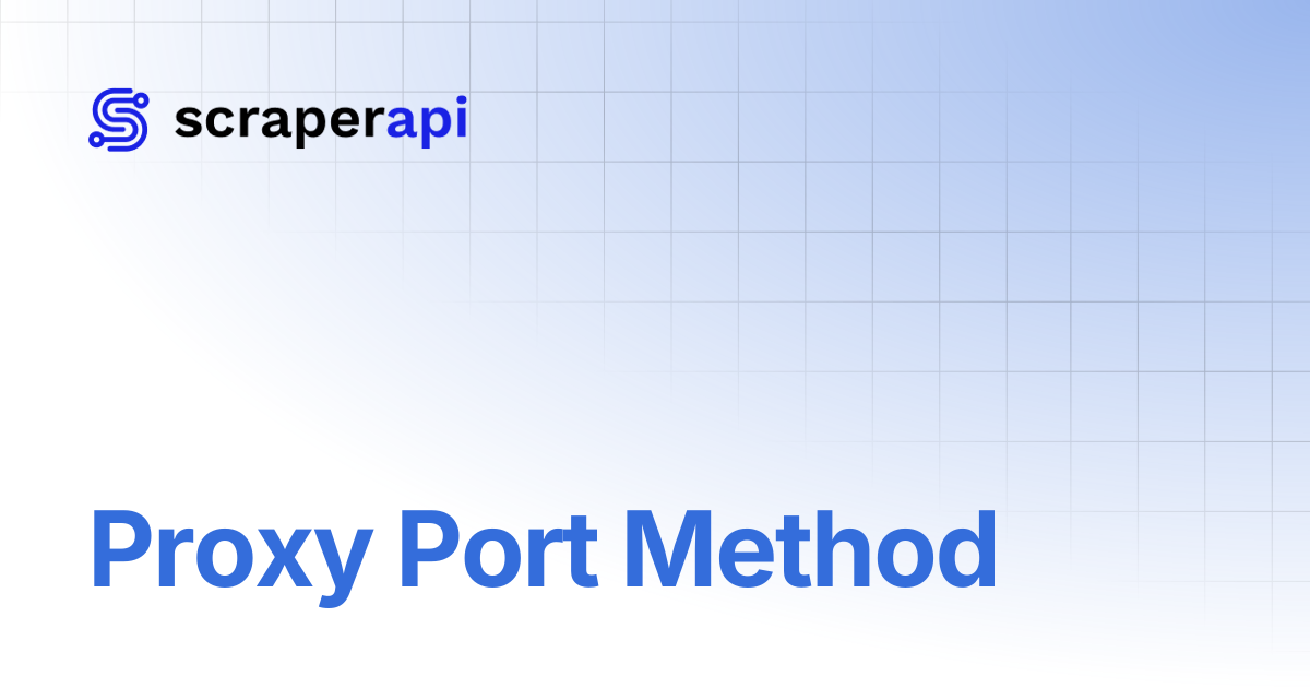 Proxy Port Method | ScraperAPI Documentation