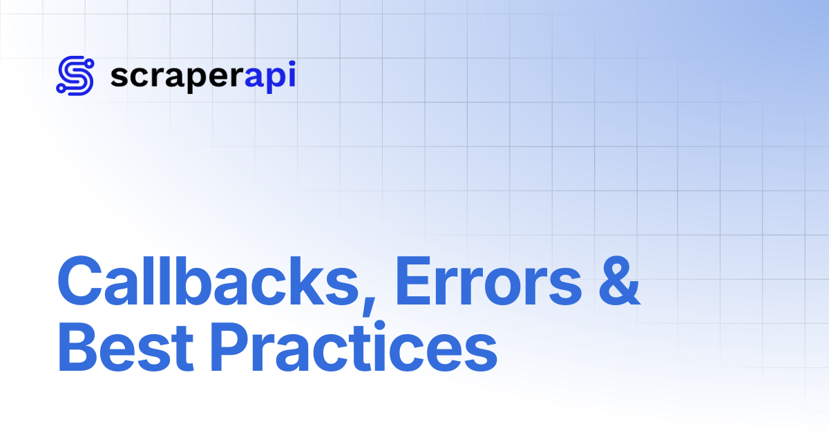 Callbacks, Errors & Best Practices | ScraperAPI Documentation