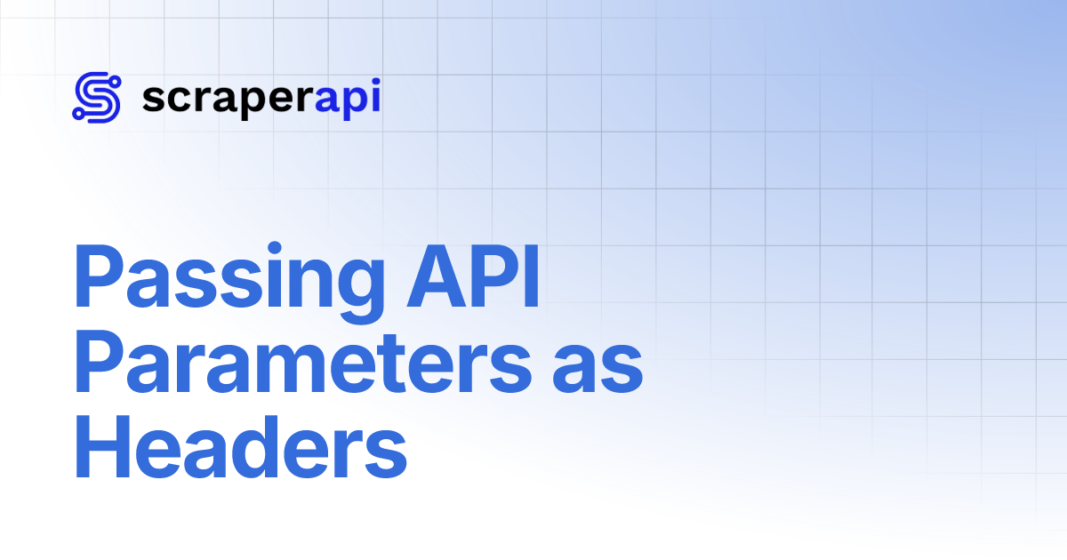 Passing API Parameters as Headers | ScraperAPI Documentation