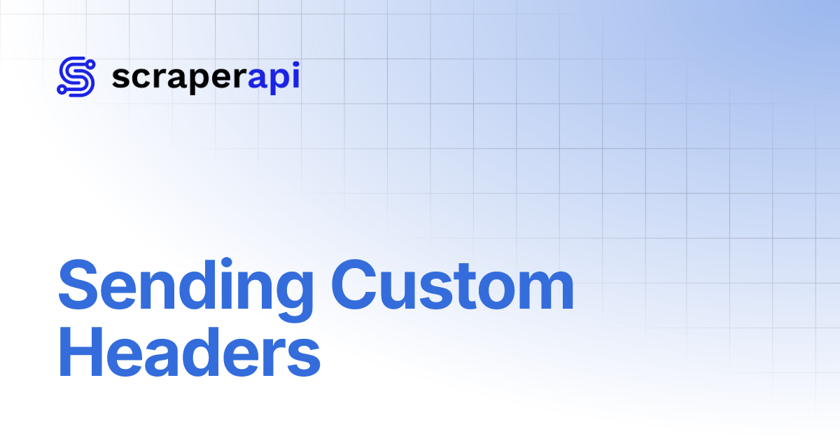 Sending Custom Headers | ScraperAPI Documentation