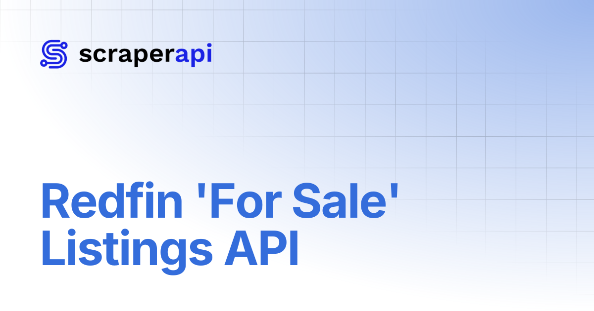 Redfin 'For Sale' Listings API | ScraperAPI Documentation